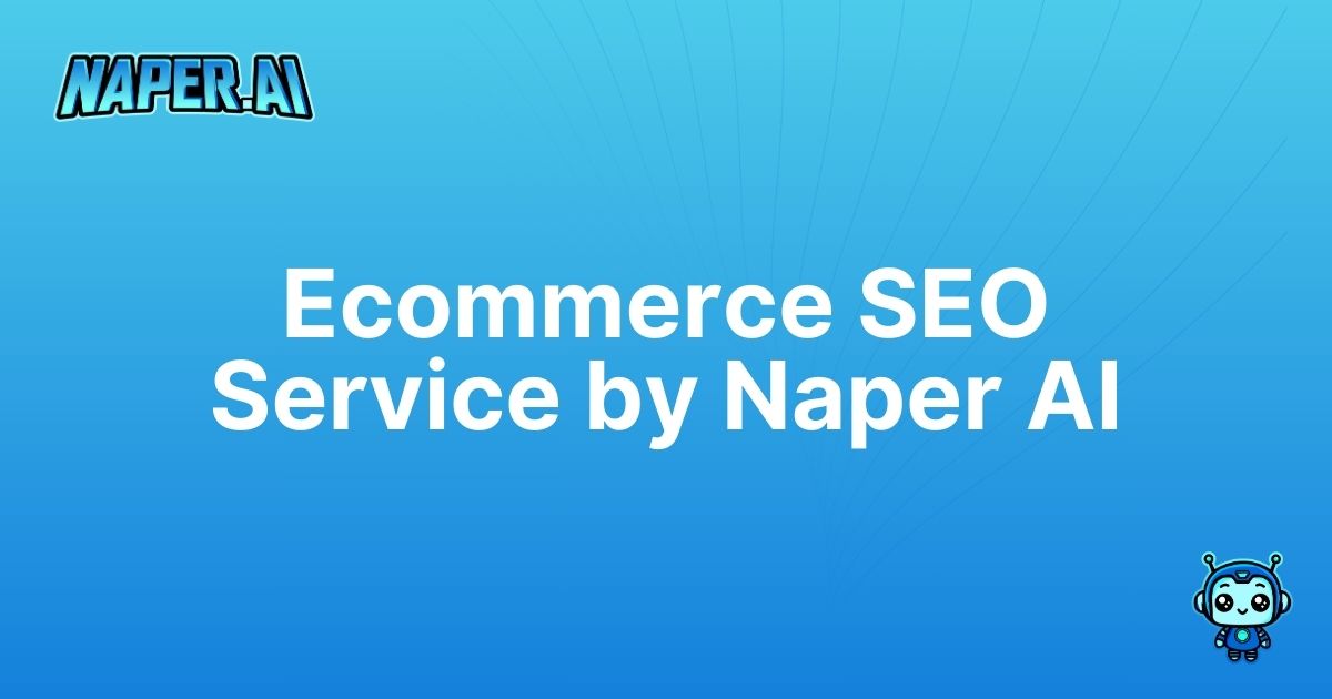 Ecommerce SEO Service by Naper AI